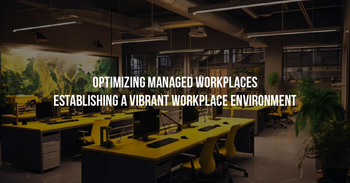 Best Ways to Optimize a Vibrant Workplace Environment
